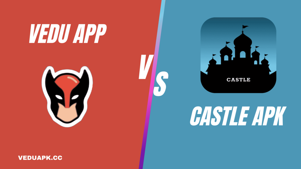 Vedu vs Castle APK: A Comprehensive Comparison